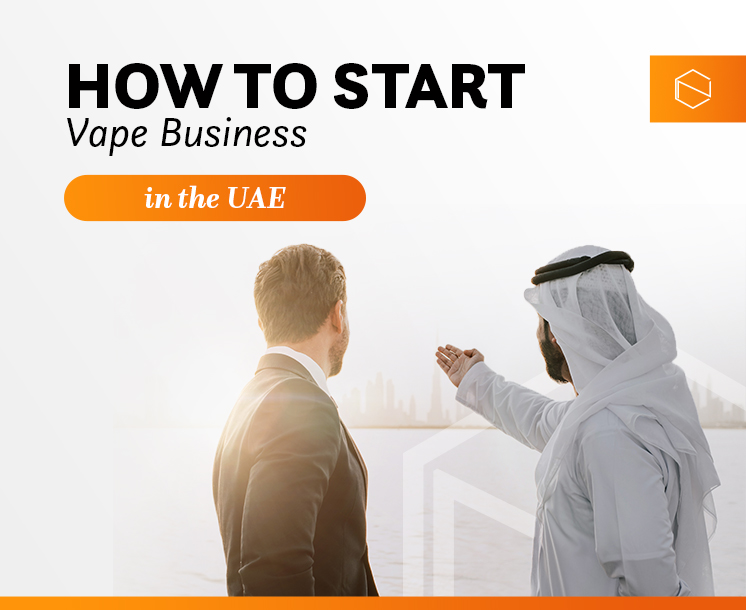 How to start vape business in the UAE and Dubai? | Chemnovatic